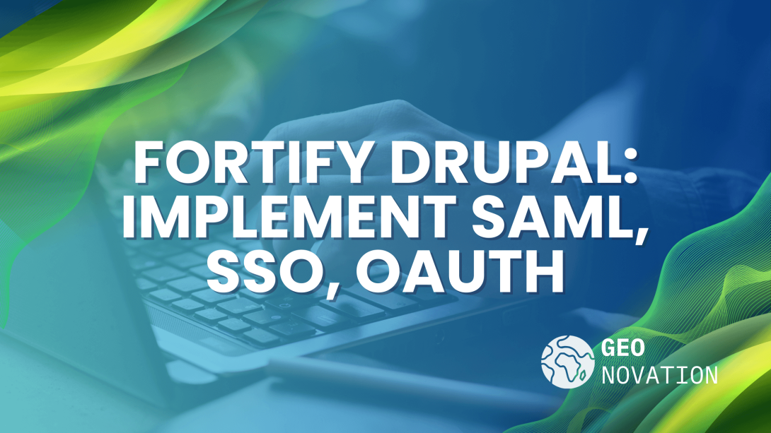 Boost Your Drupal Security with SAML, SSO & OAuth: A Complete Guide for 2025 | GeoNovation